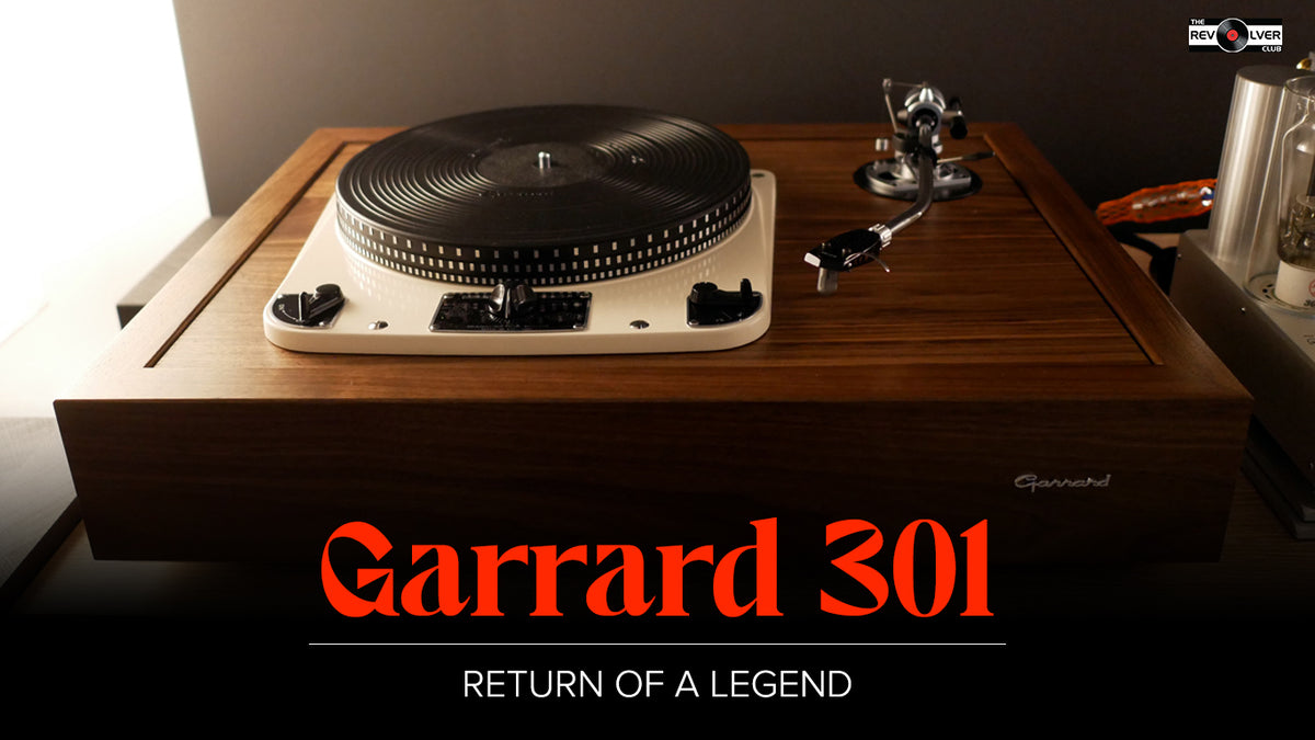 Garrard 301 - Return of A Legend | The Revolver Club